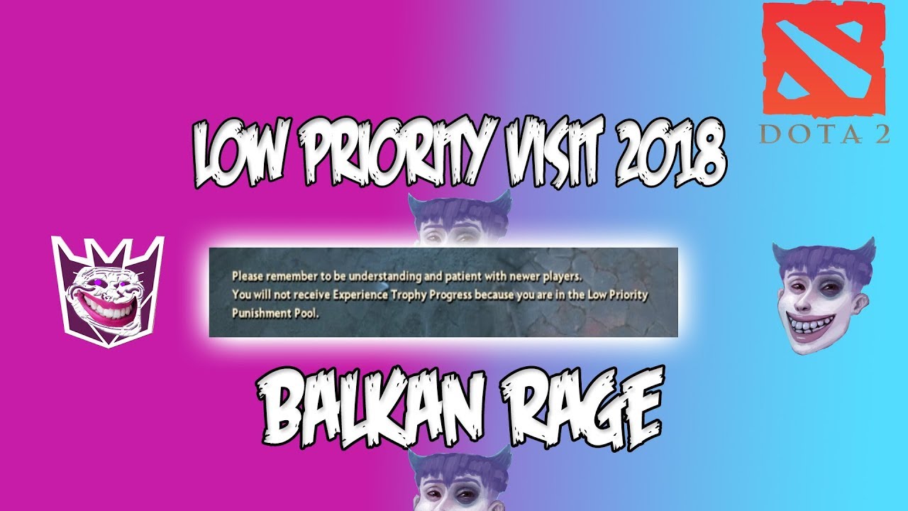 BALKAN RAGE - REVISITING LOW PRIORITY (Dota2 Trolling) - YouTube
