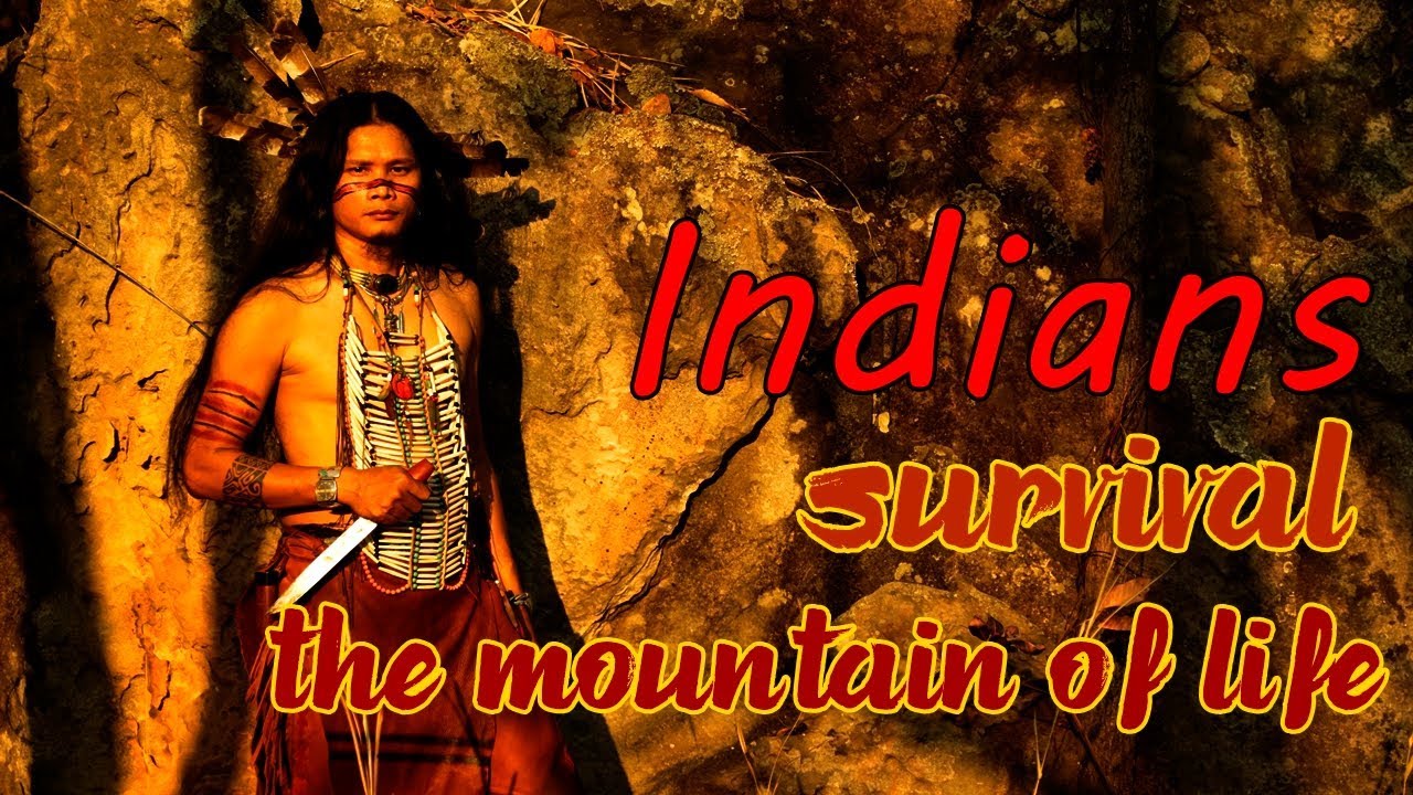indians Survival The mountain of life - YouTube