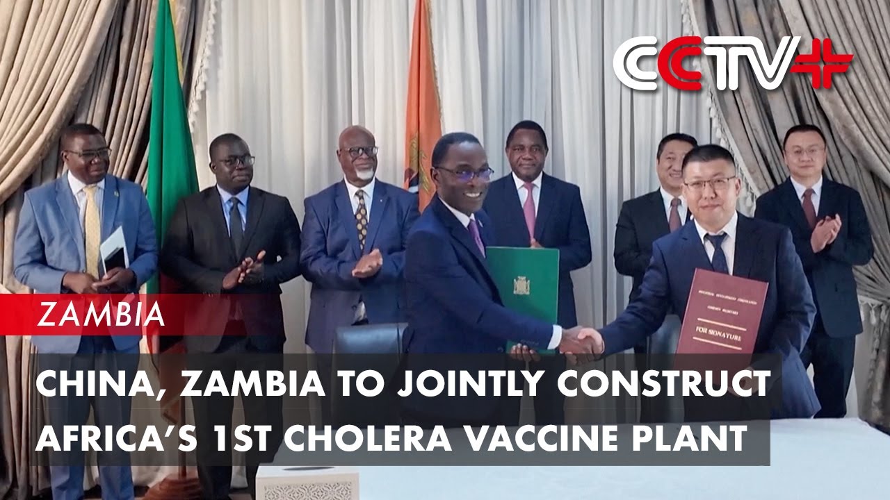 China, Zambia to Jointly Construct Africa’s 1st Cholera Vaccine Plant ...