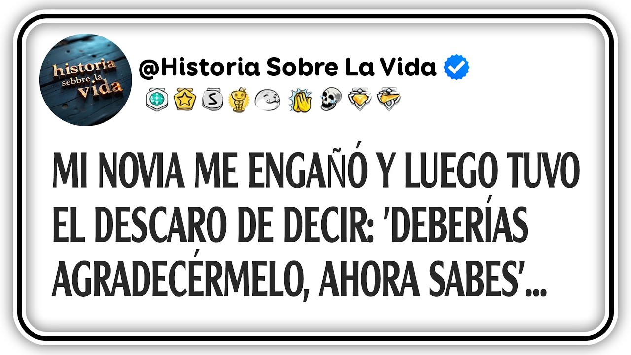 Mi Novia Me Engañó Y Luego Tuvo El Descaro De Decir: 'deberías ...