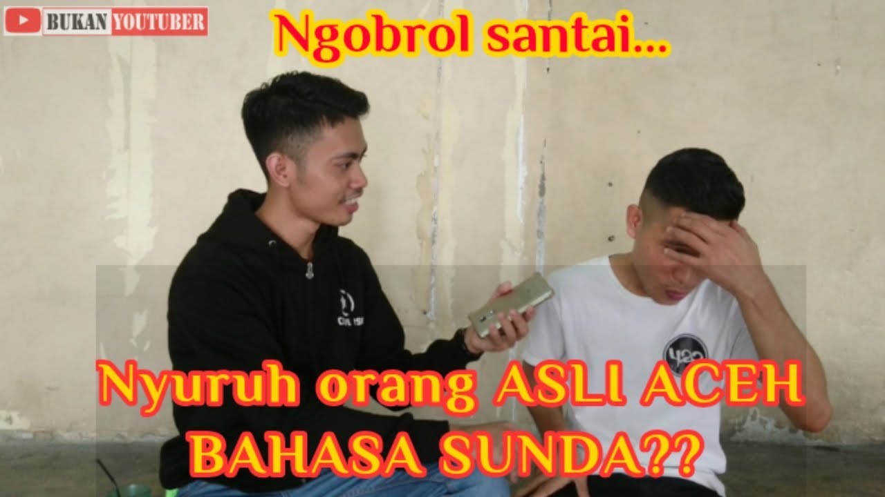 Belajar bahasa daerah sunda dan aceh | Ngobrol santai - YouTube