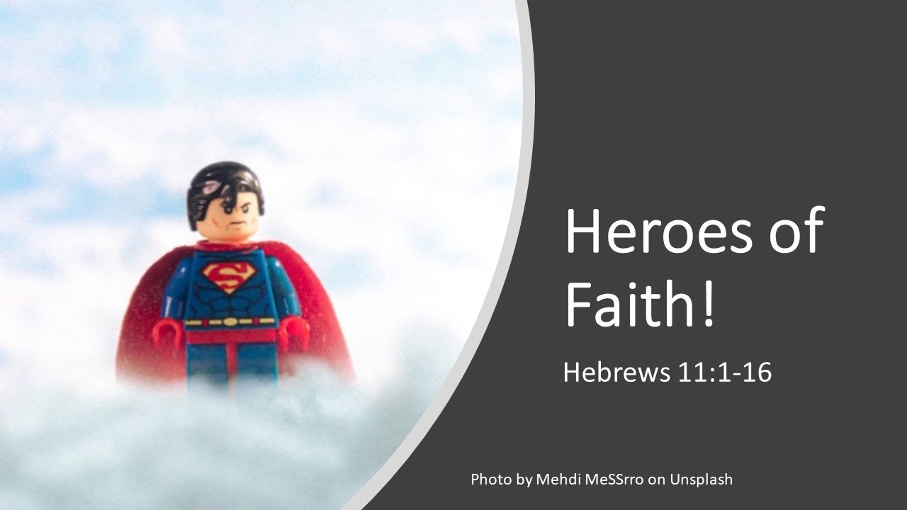 Heroes of Faith (Hebrews 11:1-16) - YouTube
