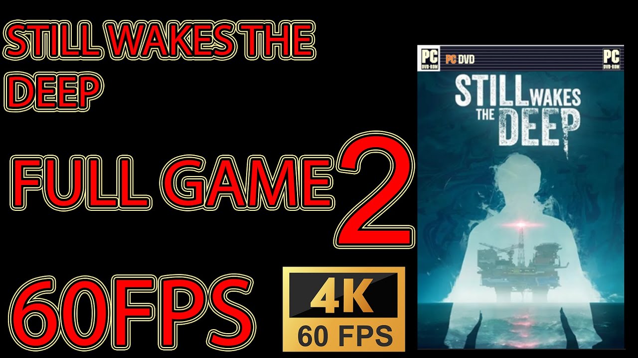 STILL WAKES THE DEEP FULL GAME Blind Playthrough Longplay Part 2 - YouTube