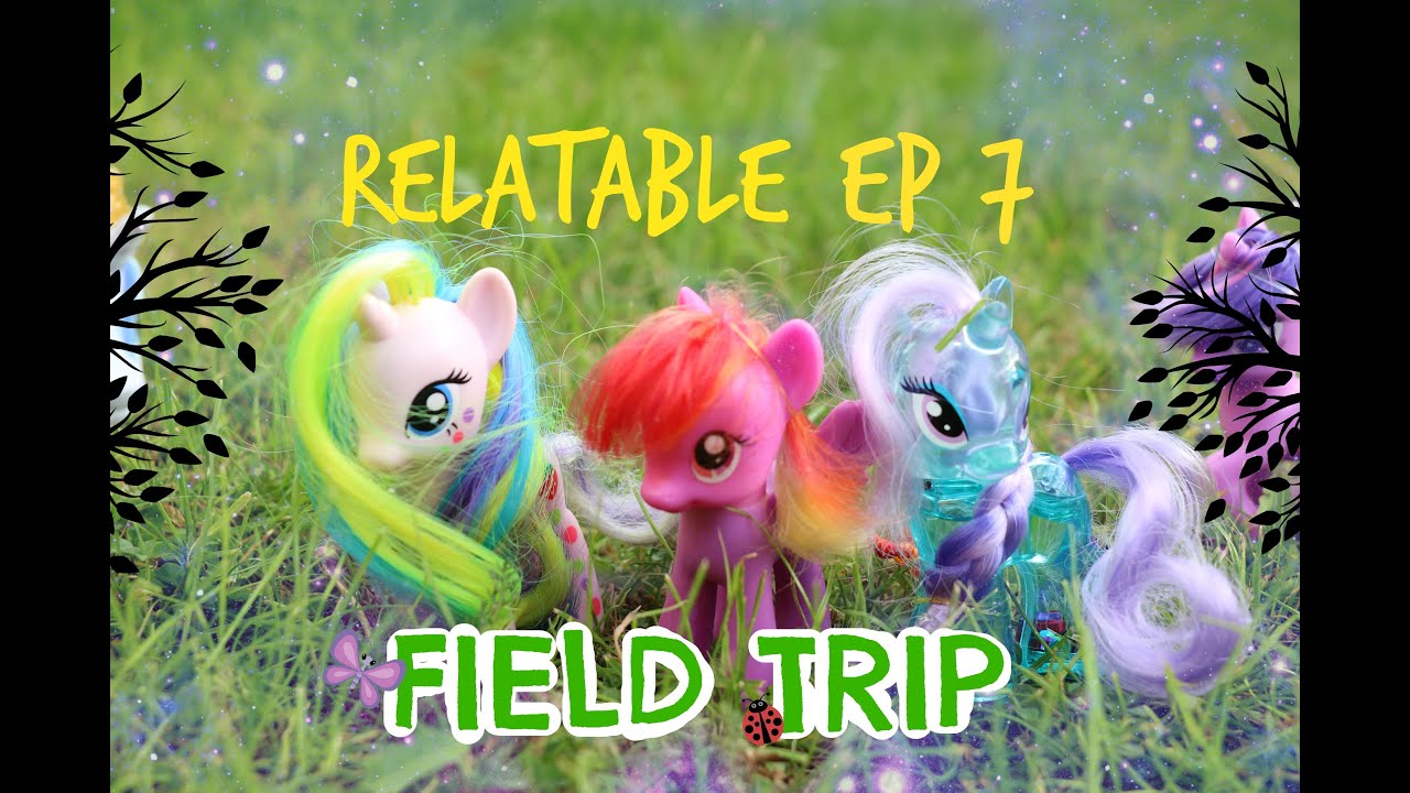 MLP- Relatable | EP 7 | Field Trip - YouTube