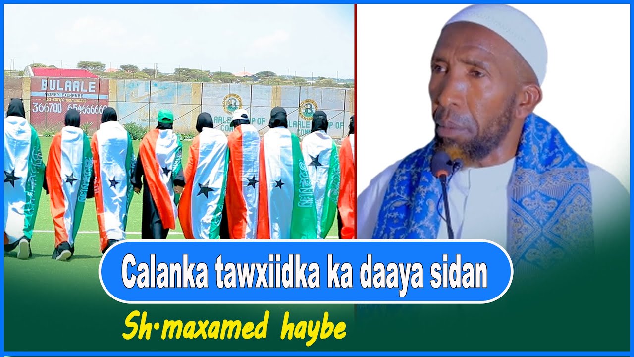 Calanka tawxiidka ka daaya sidan || Sh.Maxamed Haybe - YouTube