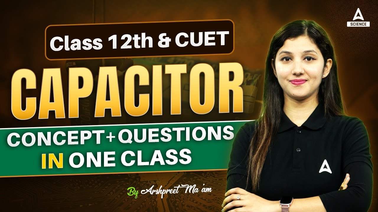Capacitor Class 12 One Shot | Concepts and Questions | Class 12 & Cuet ...