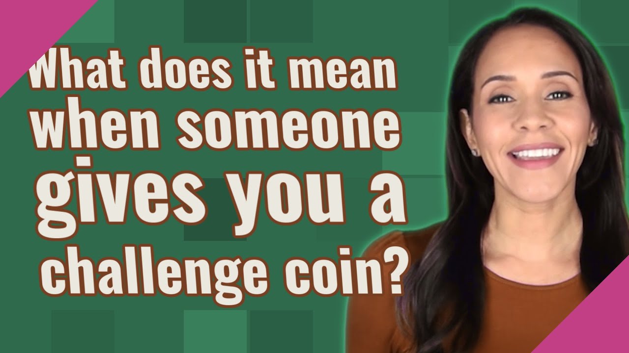 What Does It Mean When Someone Gives You A Challenge Coin YouTube what-does-it-mean-when-someone-gives-you-a-challenge-coin-youtube