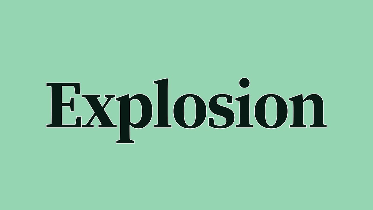 Explosion Pronunciation and Meaning - YouTube