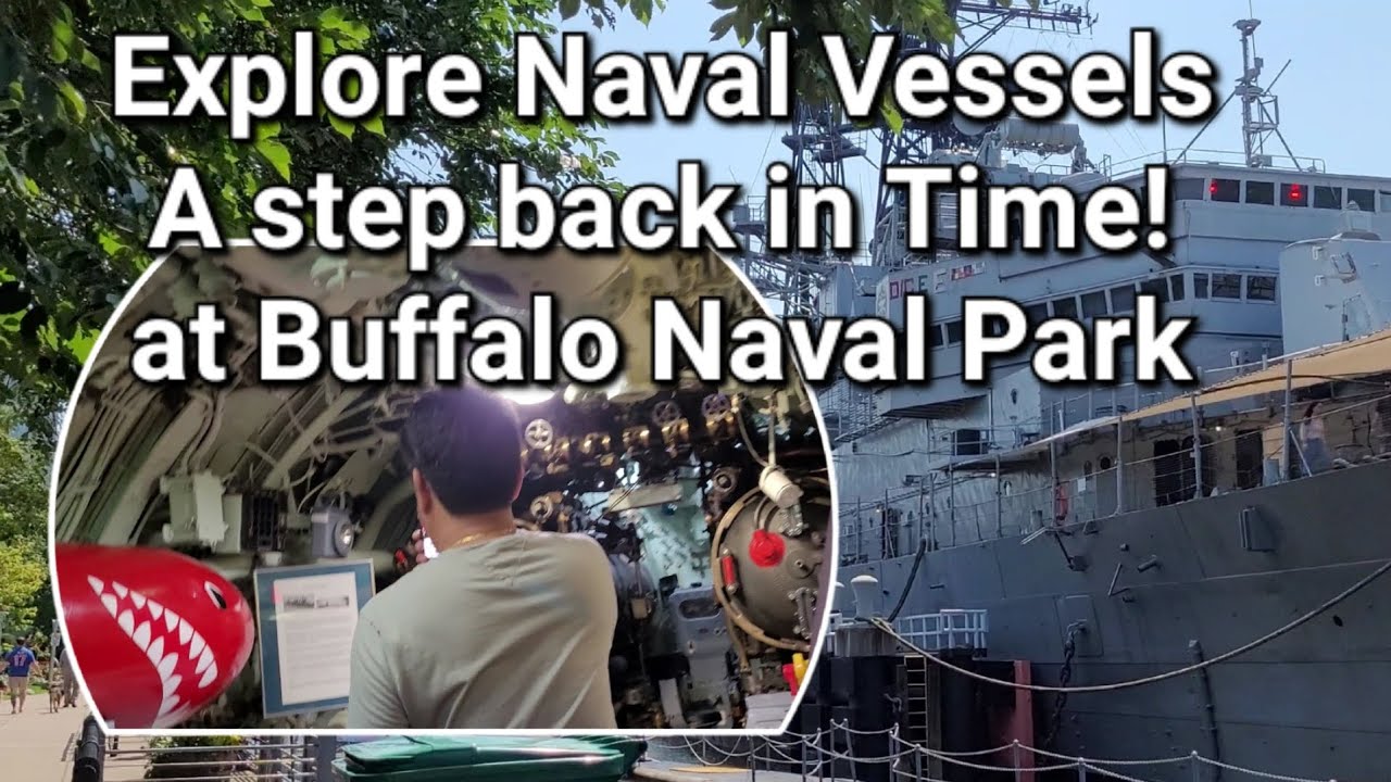 Explore inside the Naval Vessels at Buffalo Naval Park/Experience the ...