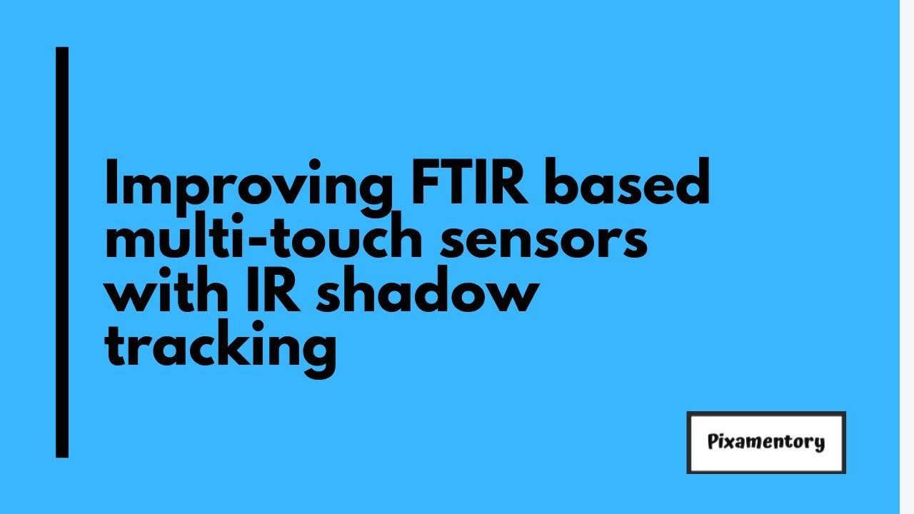 Improving FTIR based multi-touch sensors with IR shadow tracking #iot ...