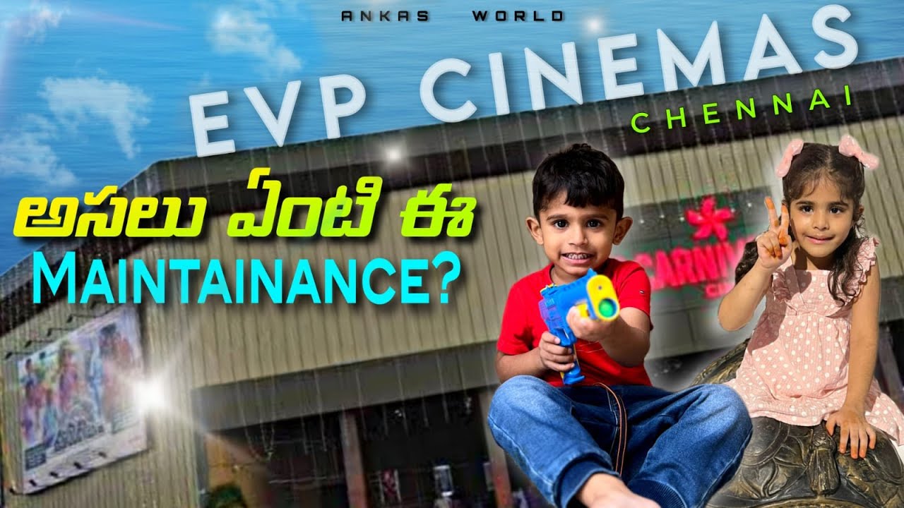 EVP CINEMAS | CINEMA THEATRE REVIEWS | WHY THIS MAINTAINENCE | EVP ...