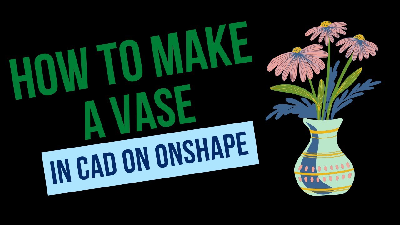 How To Make A Vase In CAD On Onshape! - YouTube