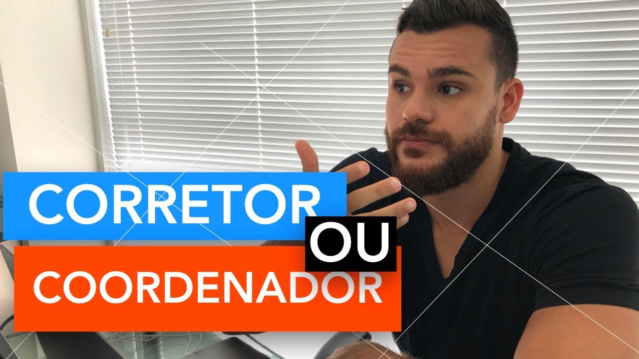 CORRETOR OU COORDENADOR? *qual melhor opção?* - YouTube