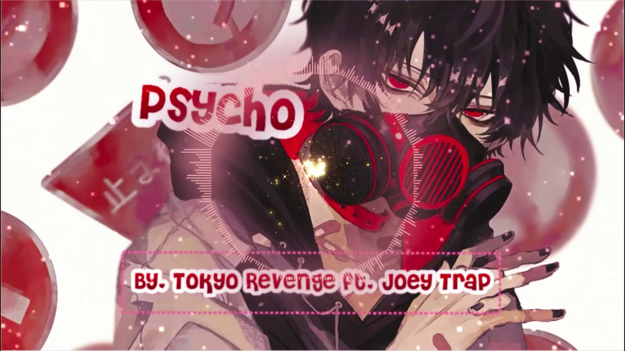 Psycho - Tokyo Revenge ft. Joey Trap (nightcore) - YouTube