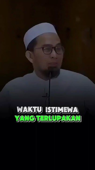 Waktu istimewa yang terlupakan | Ustadz Adi Hidayat #shorts - YouTube
