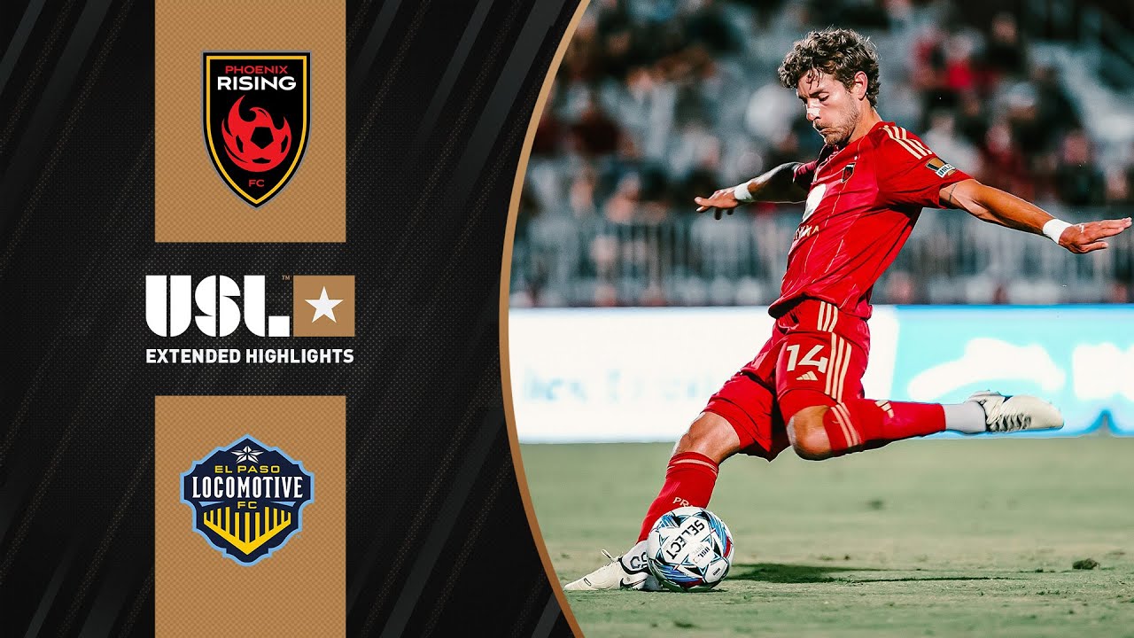 Phoenix Rising FC v. El Paso Locomotive: Extended Highlights | USL ...