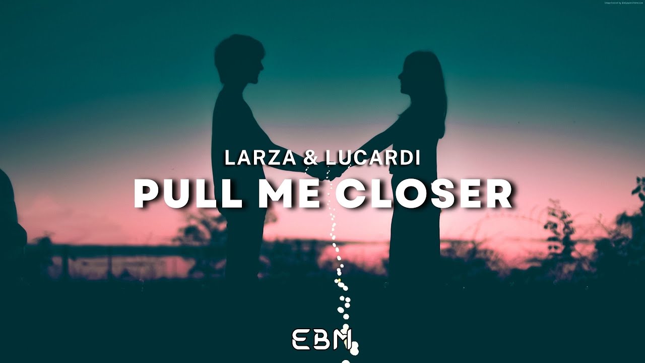 [𝗣𝗿𝗼𝗴𝗿𝗲𝘀𝘀𝗶𝘃𝗲 𝗛𝗼𝘂𝘀𝗲] Larza & Lucardi - Pull Me Closer (Extended Mix ...