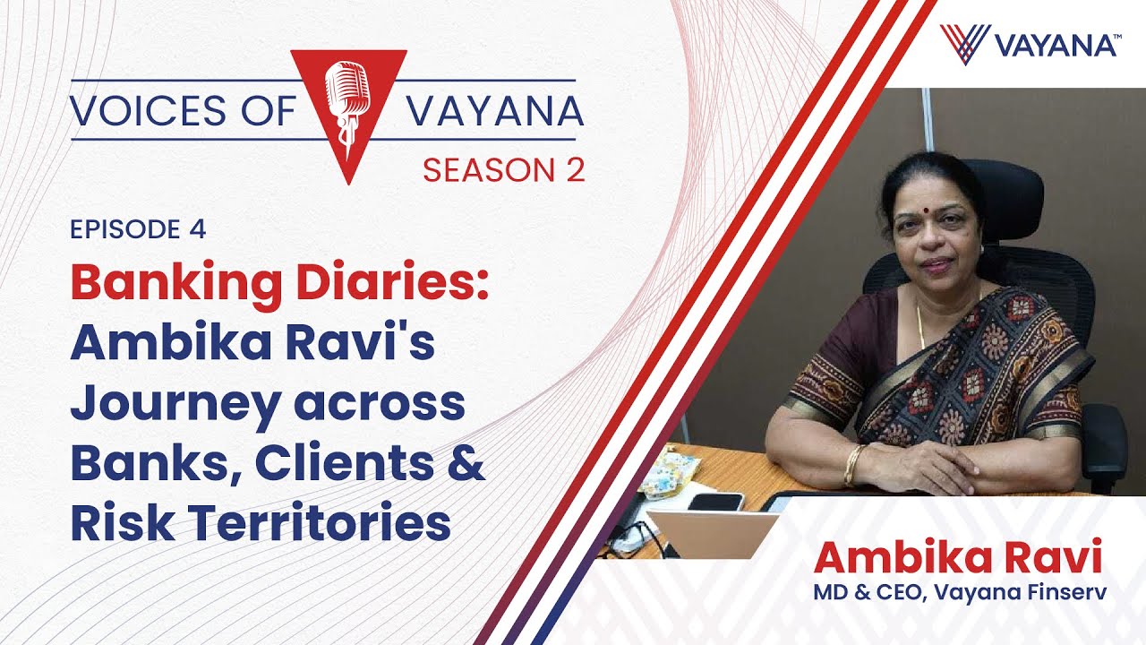 Voices of Vayana: Banking Diaries -Ambika Ravi's Journey across Banks, Clients, and Risk ...
