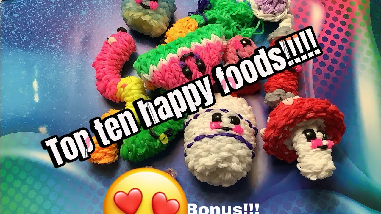 TOP 10 Rainbow Loom HAPPY FOODS!! - YouTube