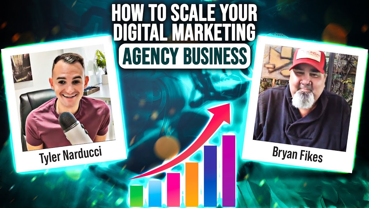 How to Scale Your Digital Marketing Agency Business with Bryan Fikes ...