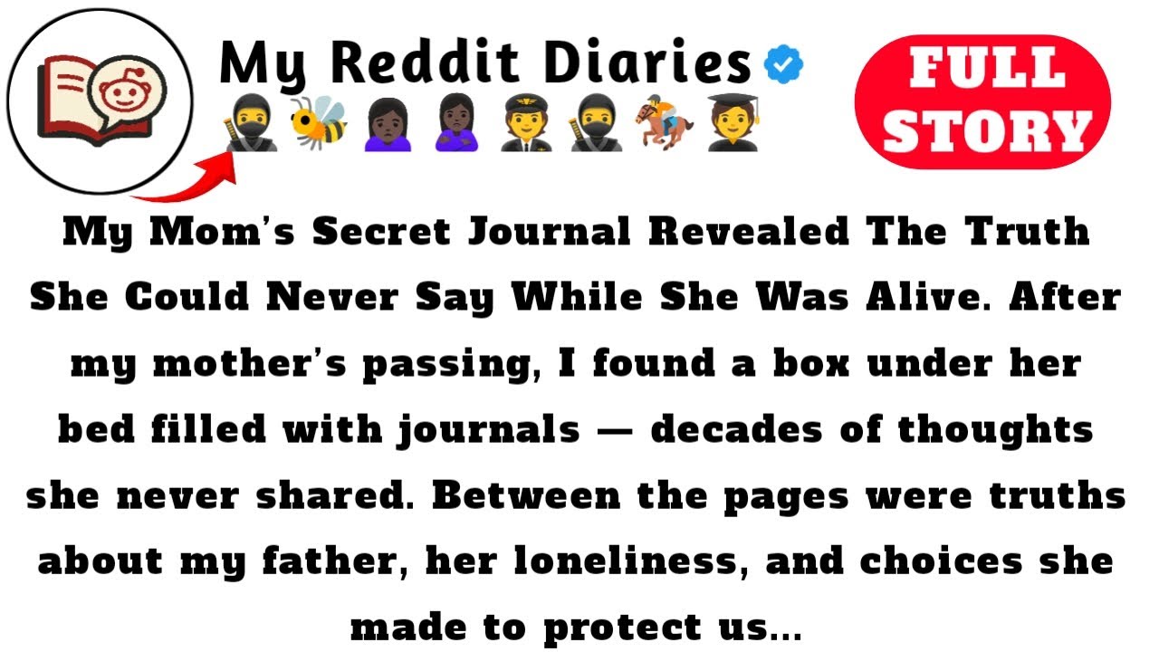[FULL STORY] My Mom’s Secret Journal Revealed The Truth She Could Never ...