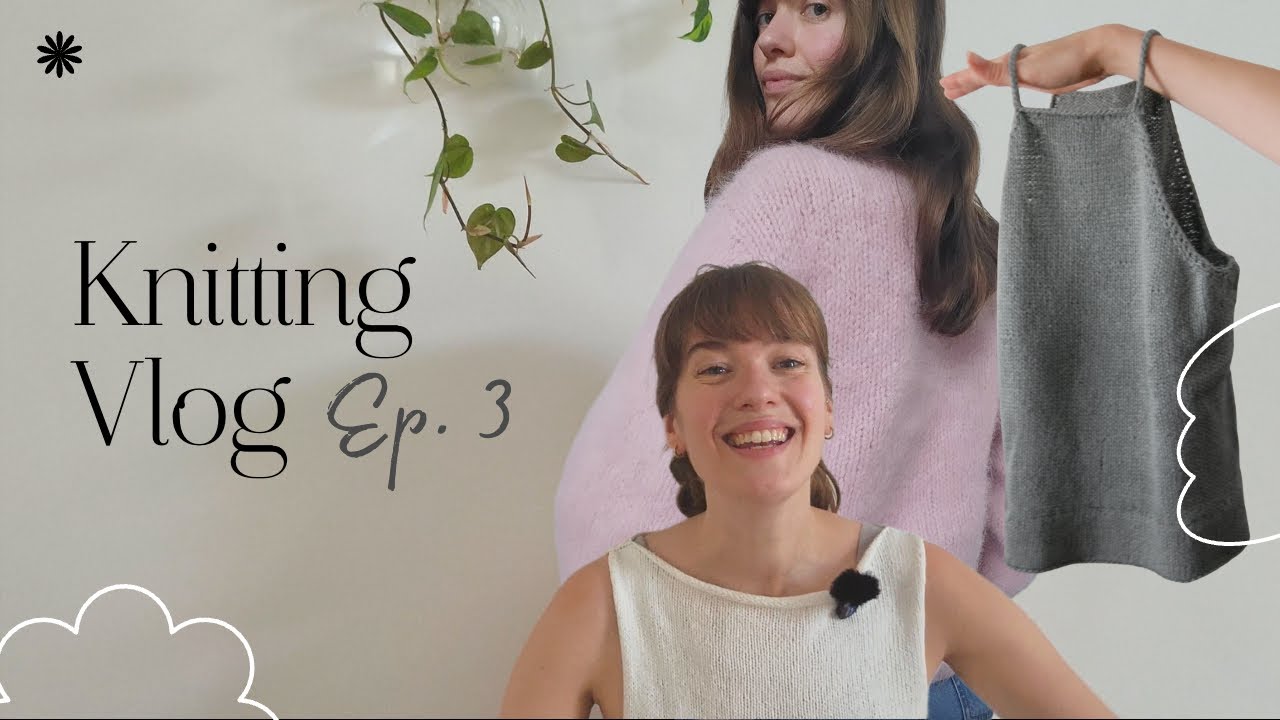 Knitting Vlog Ep. 3 - Sabai top, Samantha top, Feeling overwhelmed ...