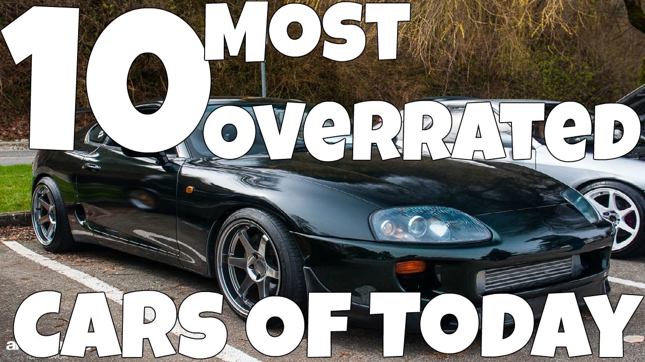 10 Most Overrated Cars Around Today - YouTube
