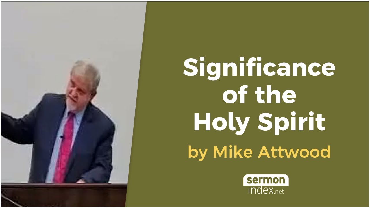 Significance of the Holy Spirit by Mike Attwood - - Bible Portal