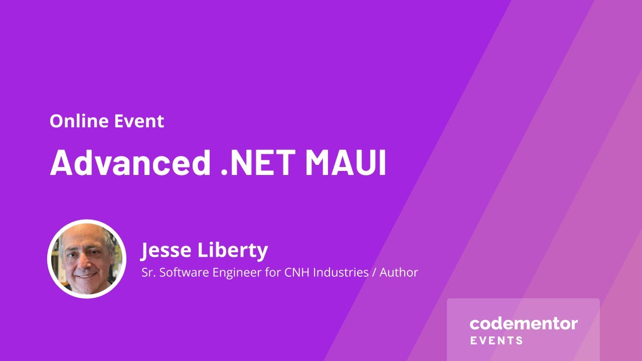 Advanced .NET MAUI | Jesse Liberty | Sr. Software Engineer for CNH ...