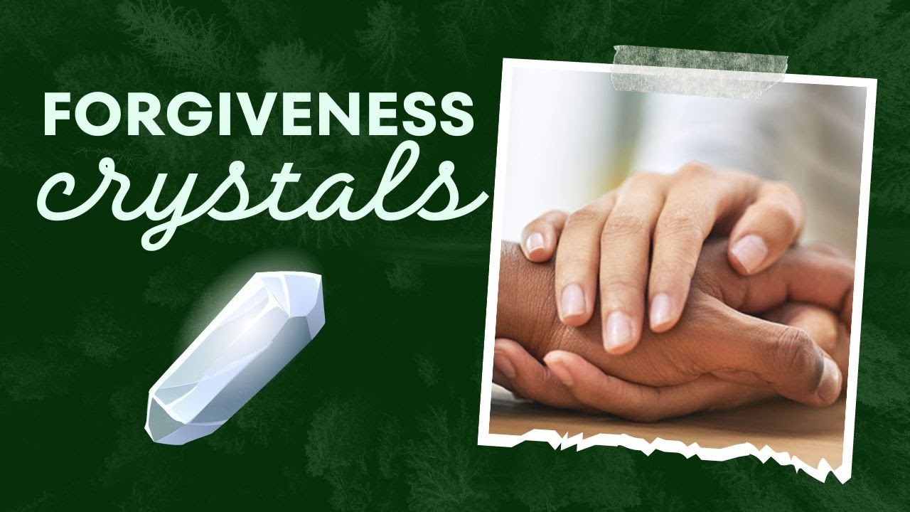 Healing Crystals for Letting Go and Finding Forgiveness | Empowering ...