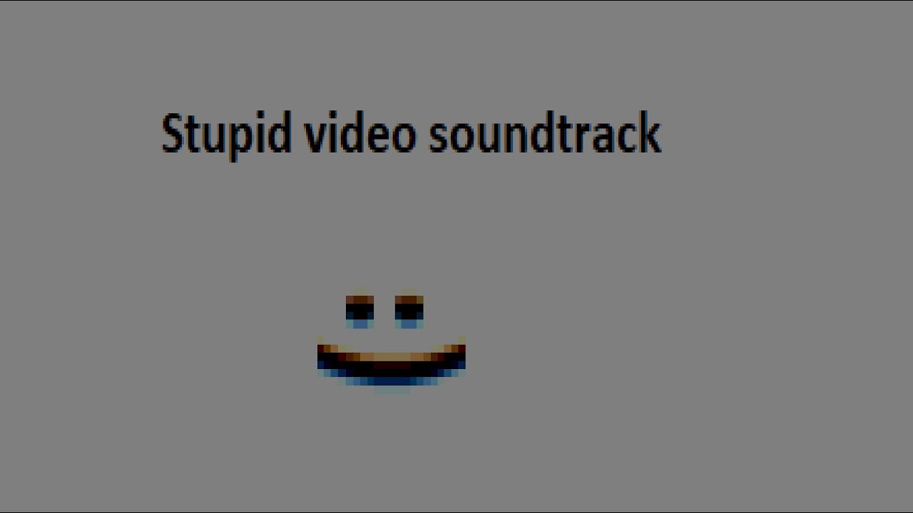 Stupid dumb dumb stupid music I used in my video haha :) - YouTube