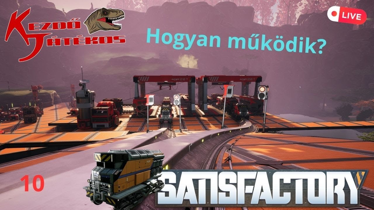 Satisfactory 10.rész - Hogyan működik?! (Vonatozzunk!) - Kezdő-Live - YouTube