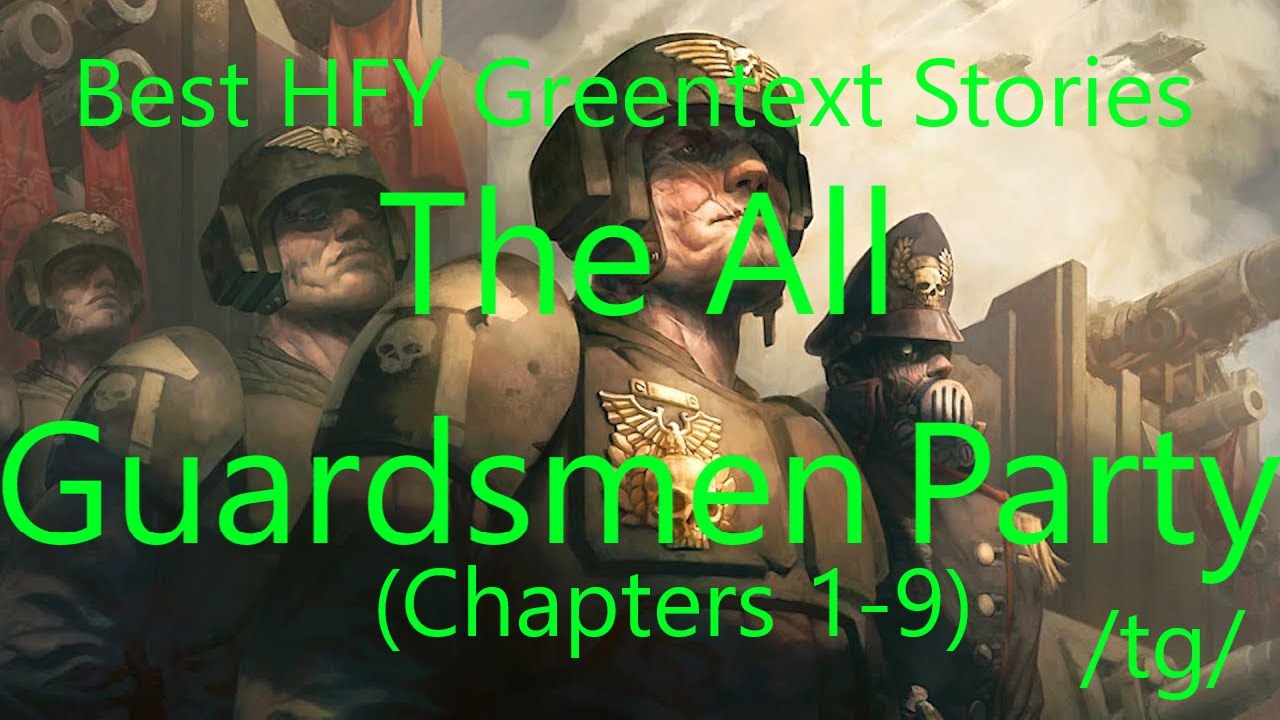 Best HFY Greentext Stories: The All Guardsmen Party - Chapters 1-9 ...