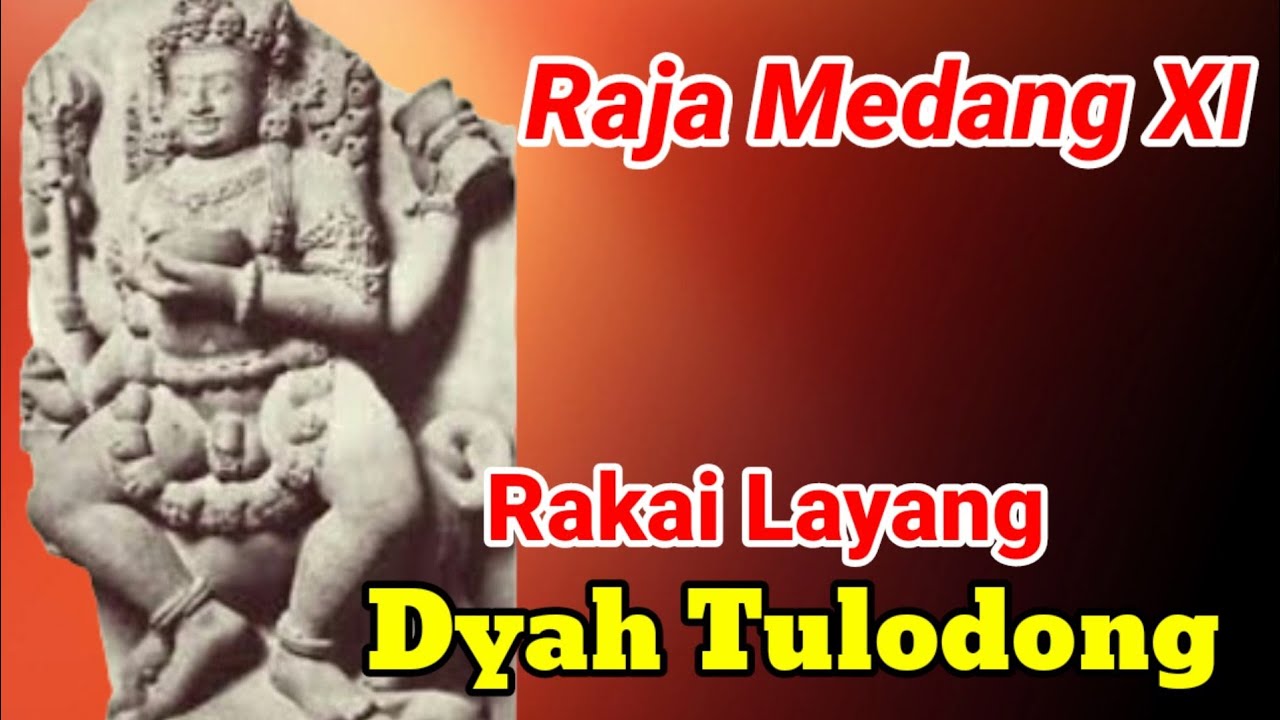 Rakai Layang Dyah Tulodong || Sejarah Kerajaan Mataram Kuno ||. - YouTube