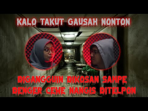 DIGANGGU DI KOSAN DENGER SUARA CEWE NANGIS!! - Ngosasik Horror