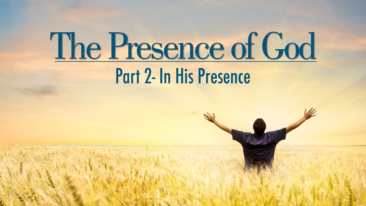 E-103: The Presence of God (Part 2) In His Presence - YouTube