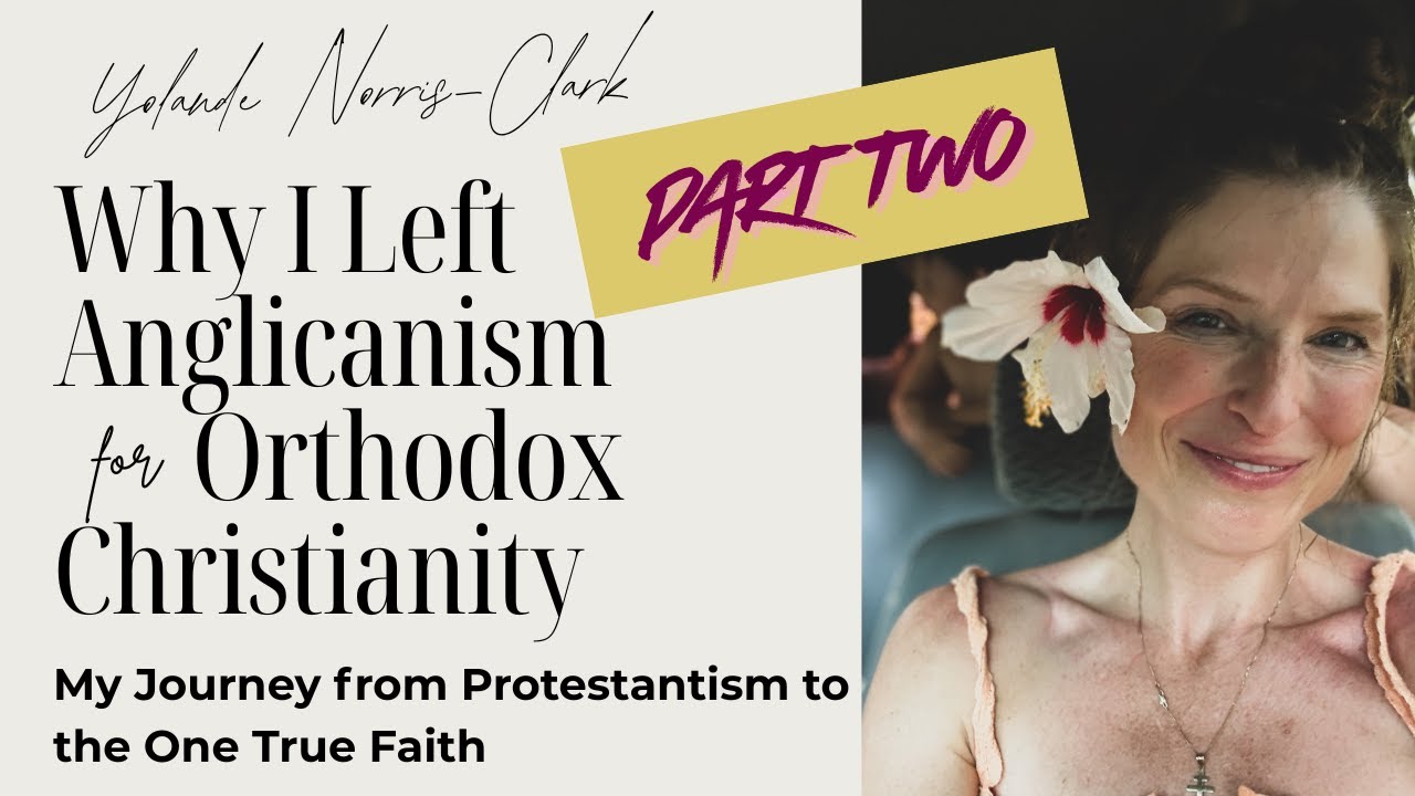 Part 2: From Anglicanism to Orthodoxy--Our Conversion and a Return to ...