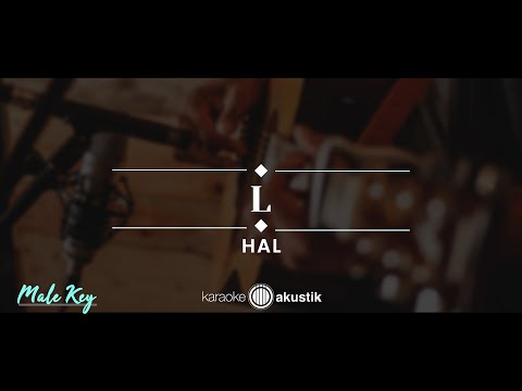 L – Hal (KARAOKE ACOUSTIC - MALE KEY)