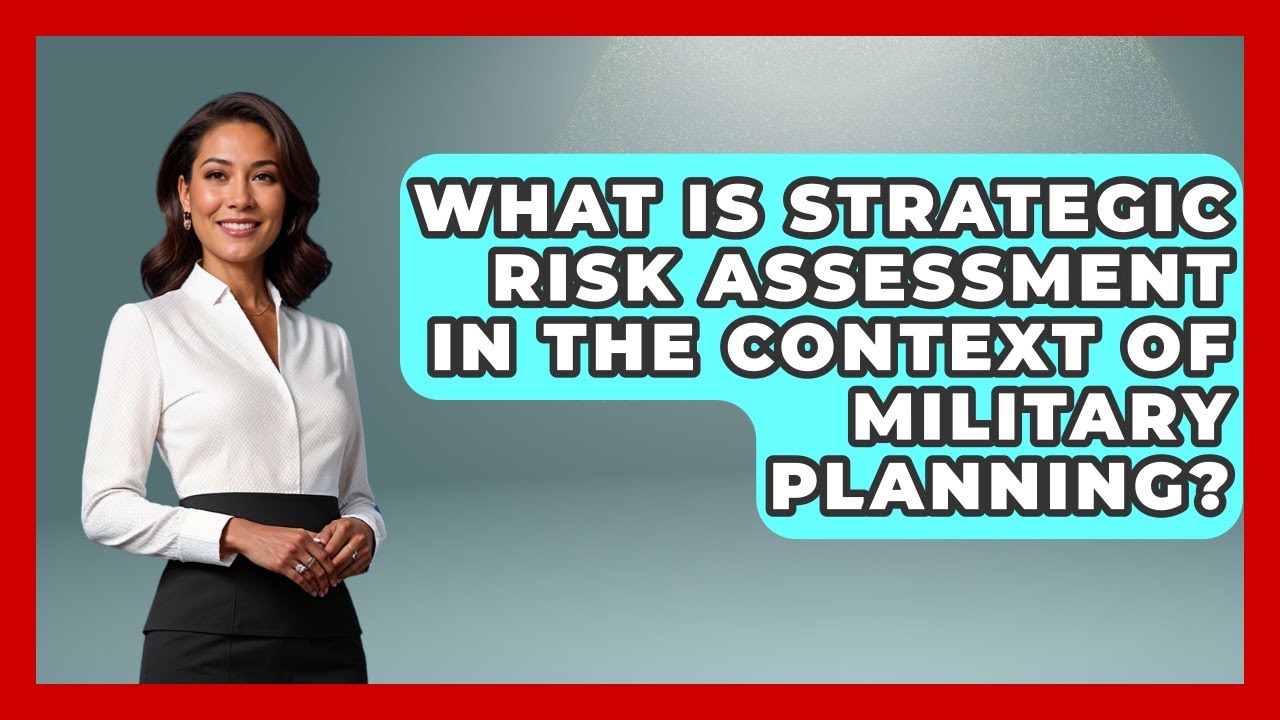 What Is Strategic Risk Assessment In The Context Of Military Planning ...