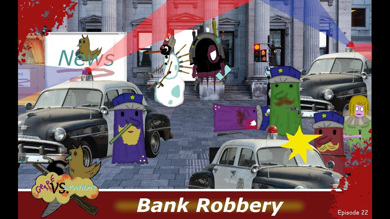 Grape Vs. Snowman: Bank Robbery - YouTube