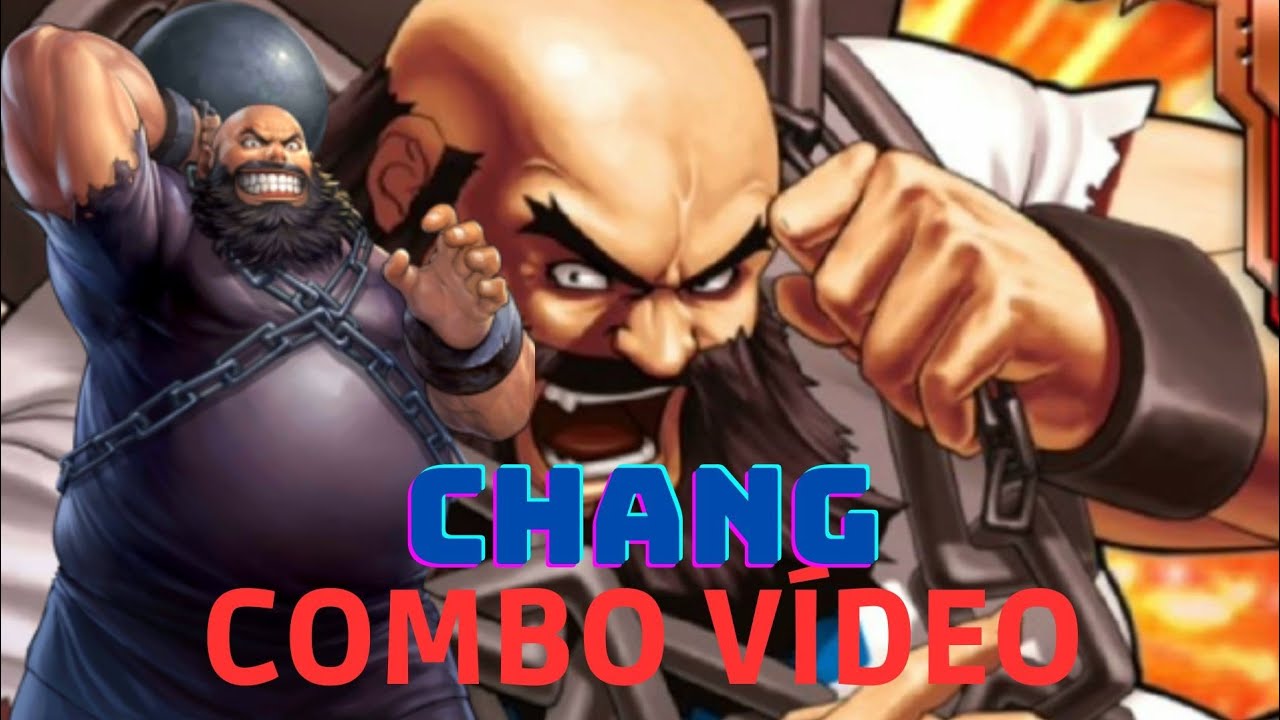 KOF - CHANG - [HOMENAGEM] - COMBO VÍDEO - YouTube