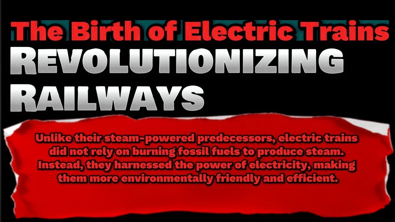 Revolutionizing Railways: The Birth of Electric Trains - YouTube