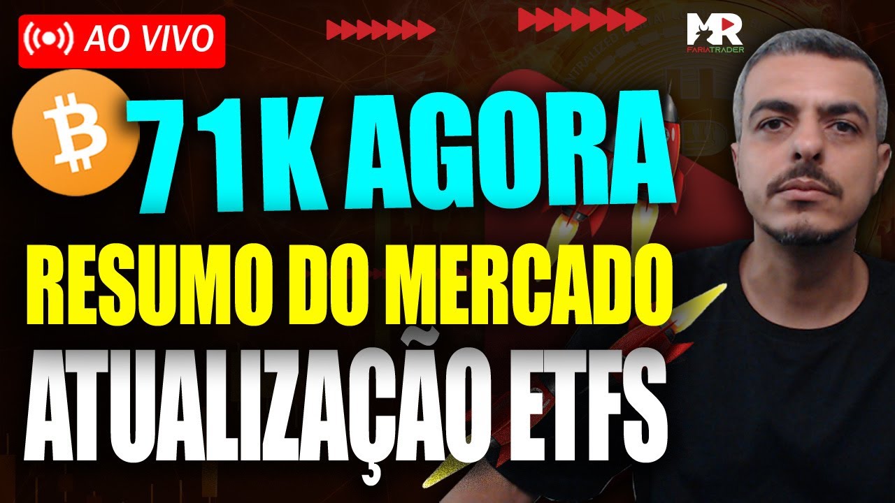 🔴AGORA Bitcoin 71K - RESUMO DO MERCADO NO FINAL DA TARDE - ETFS ...