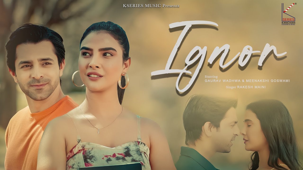 MERI HAR GAL NU IGNOR || GAURAV WADHWA & MEENAKSHI GOSWAMI || RAKESH ...