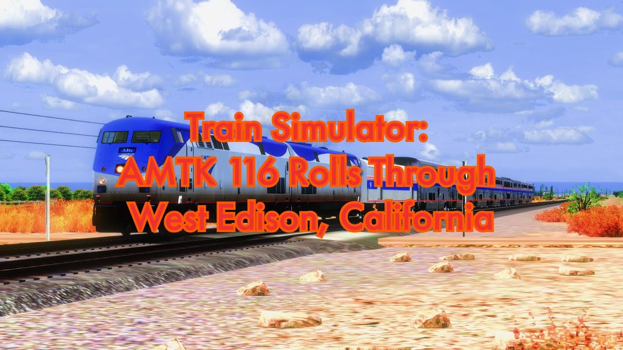 HD Train Simulator: AMTK 116 Rolls Through West Edison, California ...