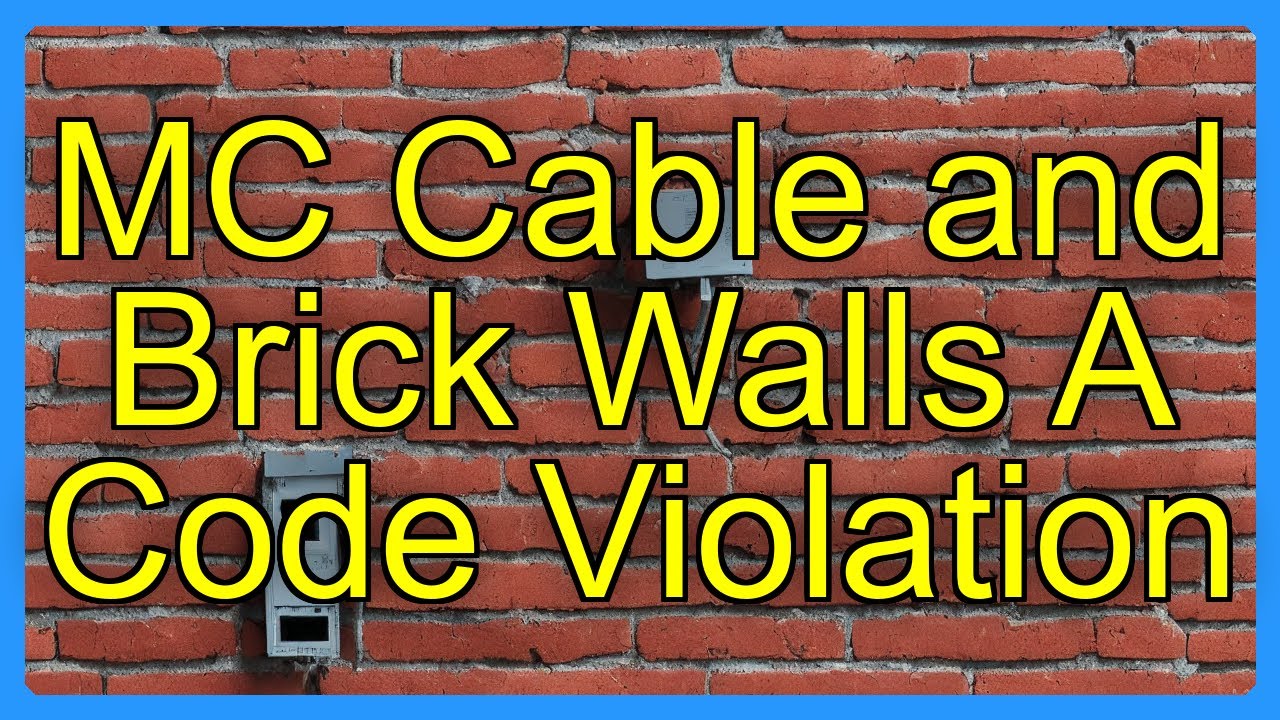 MC Cable and Brick Walls A Code Violation - YouTube