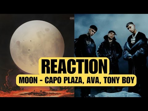MOON - CAPO PLAZA, AVA, TONY BOY/// REACTION!!! - YouTube