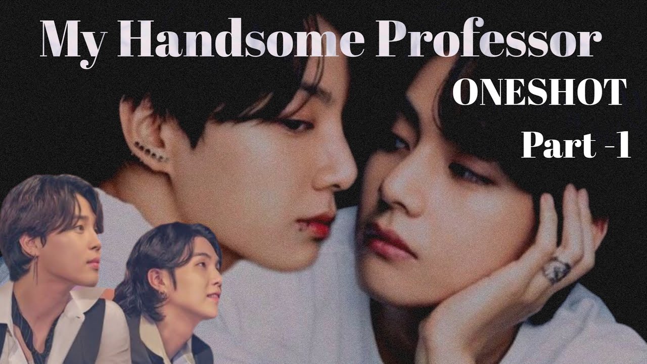 My Handsome Professor😘🥰💜/ONESHOT Part-1/Taekook, Yoonmin Love Story ...