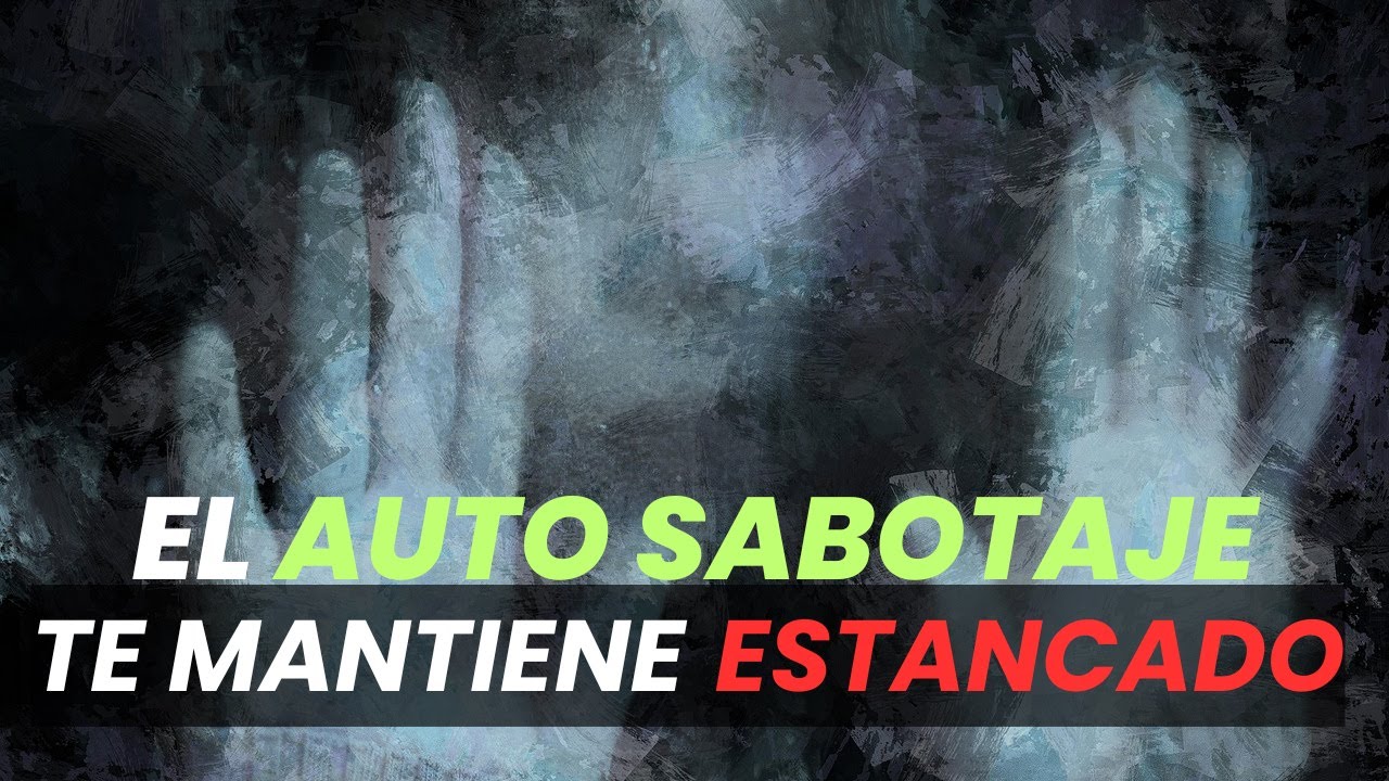 El AUTO SABOTAJE te mantiene estancado. Técnicas clave para vencerlo ...