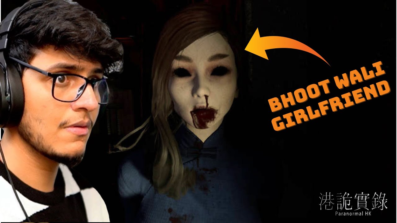 Everyone Meet my Chinese Bhootni Girlfriend | horror game | [Paranormal ...